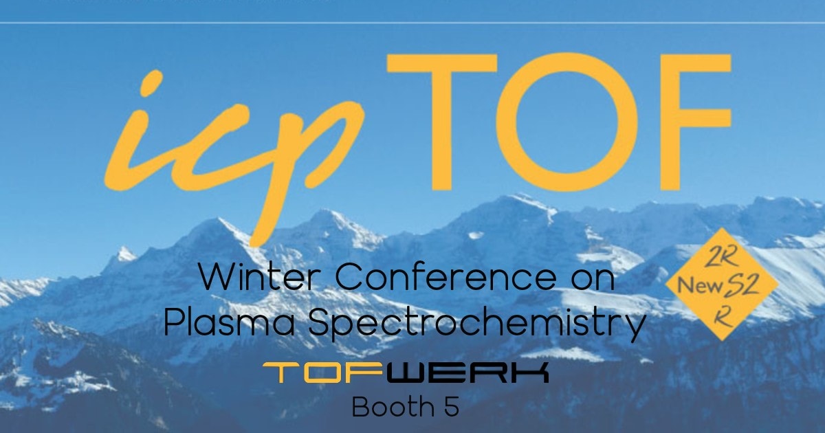 Meet the NEW icpTOF S2 at WCPS 2020 - TOFWERK